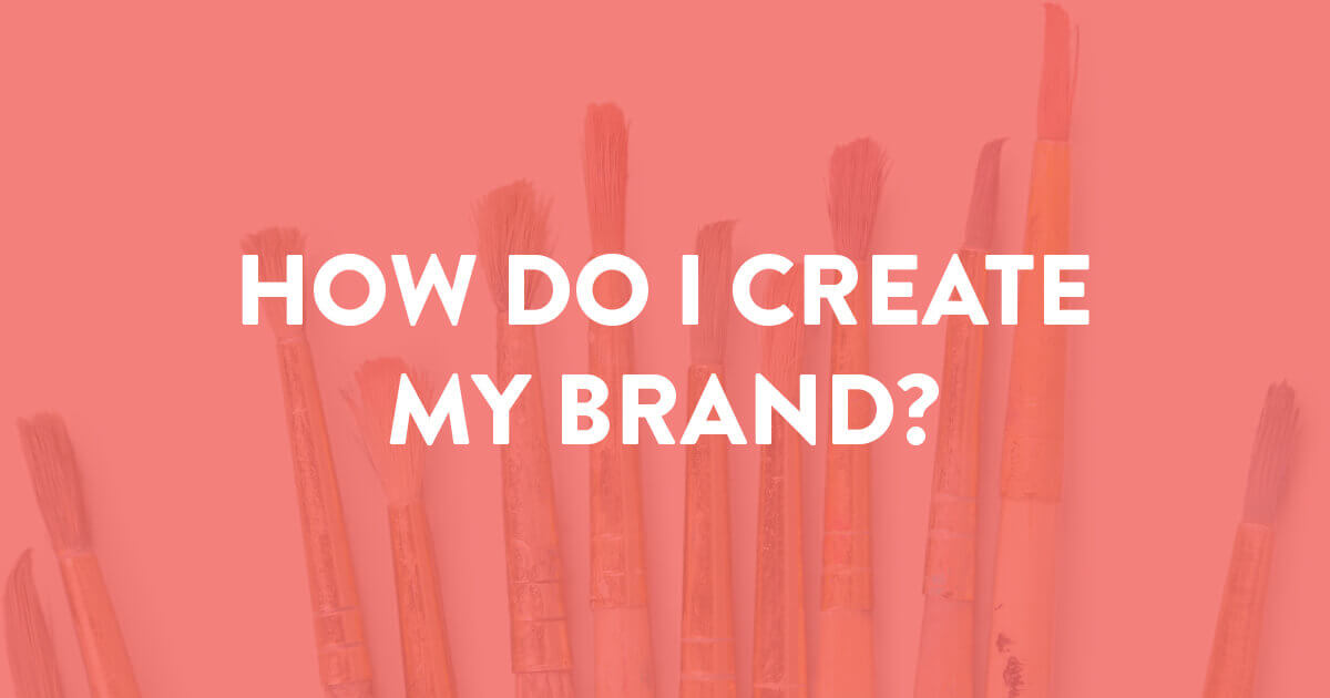 How Do I Create My Brand?
